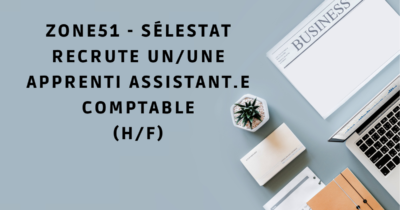 [ Zone51 / Sélestat - Recrute un/une APPRENTI ASSISTANT.E COMPTABLE (H/F) ] Zone51 recrute ...