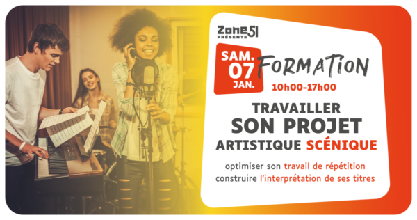 [ FORMATION : Travailler son projet artistique/scénique ] - Zone51
