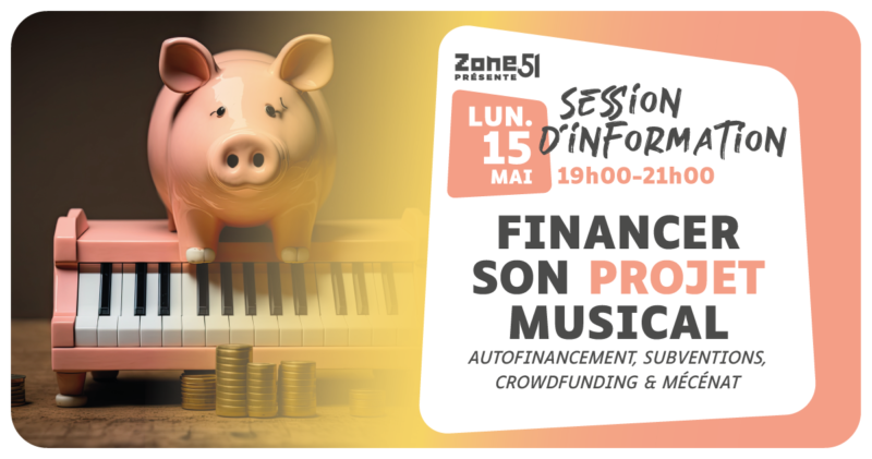 [ Session d’information : Financer son projet musical (GRATUIT) ] - Zone51