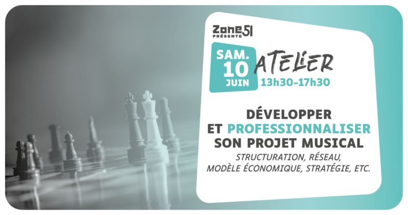 [ ATELIER : DEVELOPPER ET PROFESSIONNALISER SON PROJET MUSICAL ] - Zone51